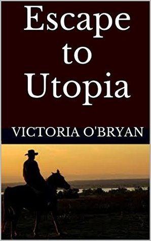 Escape to Utopia (Book 1 - Triple-C Ranch Series) by Victoria O'Bryan | Goodreads