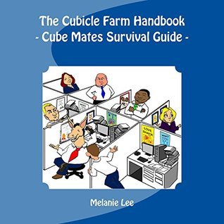 The Cubicle Farm Handbook by Melanie Lee | Goodreads