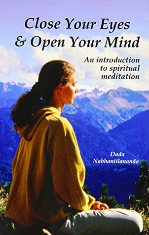 Close Your Eyes and Open Your Mind - A Practical Guide to Spiritual ...