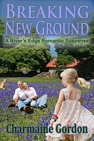 Breaking New Ground: A River's Edge Romantic Suspense by Charmaine ...