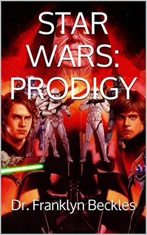 STAR WARS: PRODIGY by Franklyn Beckles | Goodreads