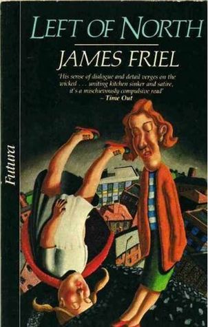Left of North by James Friel | Goodreads
