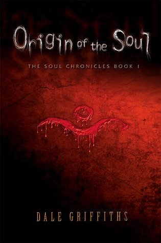 Origin of the Soul (The Soul Chronicles Book 1) by Dale Griffiths ...