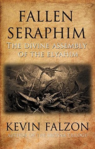 Fallen Seraphim: The Divine Assembly of the Elyahim by Kevin Falzon ...