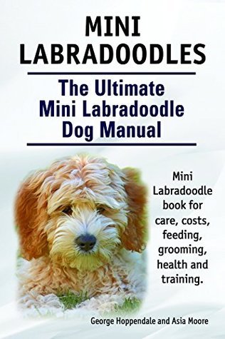 Mini Labradoodles. Miniature Labradoodle book for care, costs, feeding ...