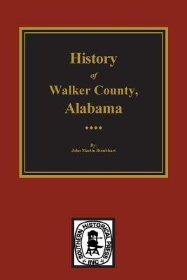 History of Walker County, Alabama by John M. Dombhart | Goodreads