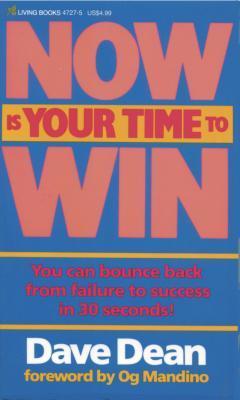 Now Is Your Time to Win by Dave Dean | Goodreads