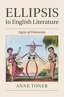 Ellipsis in English Literature: Signs of Omission by Anne Toner | Goodreads