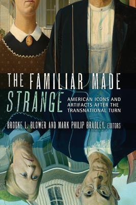 The Familiar Made Strange: American Icons and Artifacts after the ...