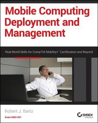 Mobile Computing Deployment and Management: Real World Skills for ...