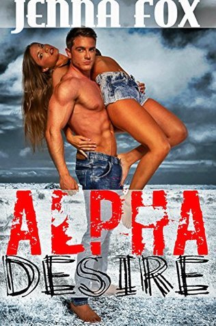 ALPHA DESIRE by Jenna Fox | Goodreads