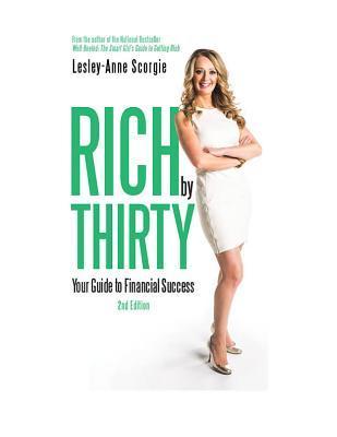 Rich by Thirty: Your Guide to Financial Success by Lesley Scorgie ...