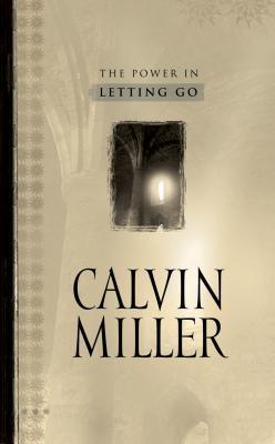 The Power in Letting Go (Incredible Joy Series) by Calvin Miller ...