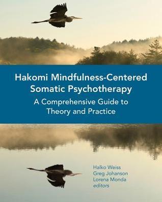Hakomi Mindfulness-Centered Somatic Psychotherapy: A Comprehensive ...