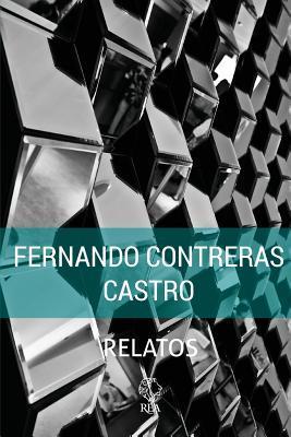 Relatos (Spanish Edition) by Fernando Contreras Castro | Goodreads
