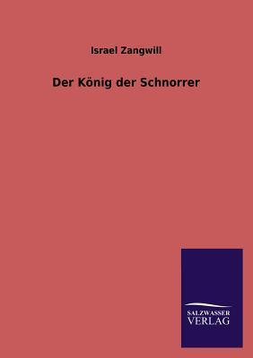Der Konig Der Schnorrer (German Edition) by Israel Zangwill | Goodreads