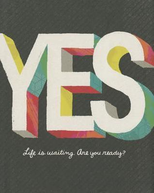 Yes — Life is Waiting. Are You Ready? by Kobi Yamada | Goodreads