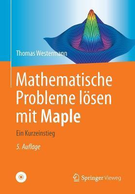 Mathematische Probleme lösen mit Maple: Ein Kurzeinstieg by Thomas ...
