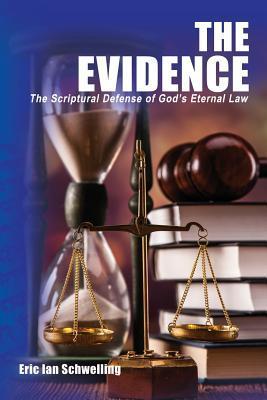 The Evidence: The Scriptural Defense of God's Eternal Law by Eric Ian ...