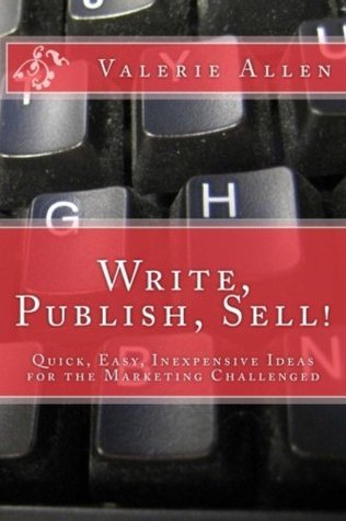 Write, Publish, Sell! Quick, Easy, Inexpensive Ideas for the Marketing Challenged 2nd Edition by ...