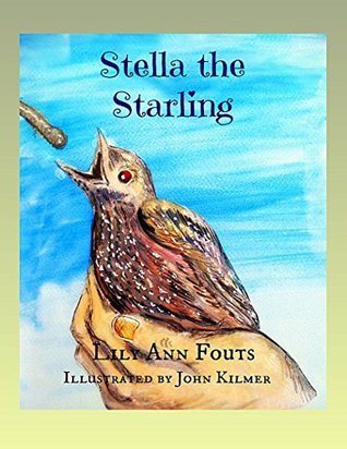 Stella the Starling by Lily Ann Fouts | Goodreads