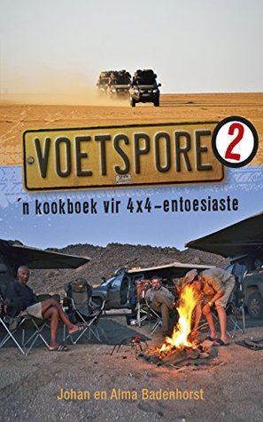 Voetspore 2: 'n kookboek vir 4x4-entoesiaste by Johan Badenhorst ...