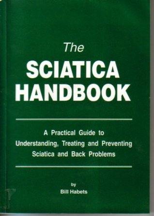 The Sciatica Handbook: A Practical Guide to Understanding, Treating and ...