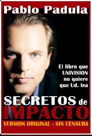 Secretos de Impacto (Spanish Edition) by Pablo Padula | Goodreads