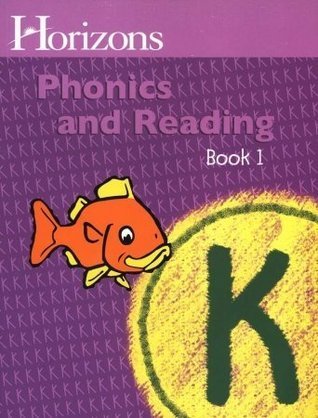 Horizons K Phonics and Reading by Horizons Kindergarten Phonics | Goodreads