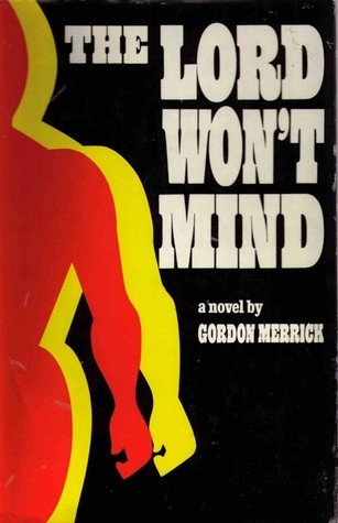 The Lord Won't Mind by Gordon Merrick | Goodreads