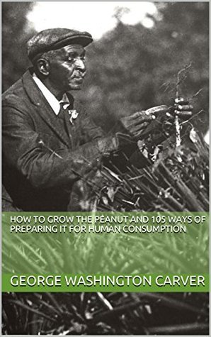 How to Grow the Peanut and 105 Ways of Preparing it for Human ...