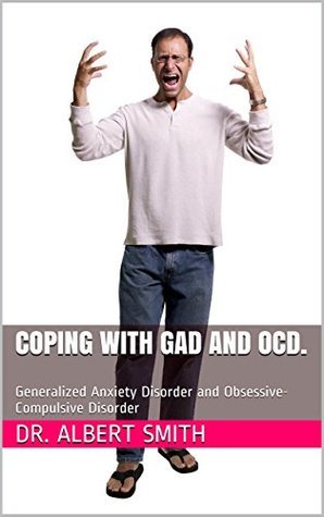 DEALING WITH GAD AND OCD.: Generalized Anxiety Disorder And Obsessive ...