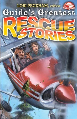 Guide's Greatest Rescue Stories by Lori Peckham | Goodreads
