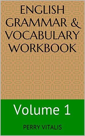 English Grammar & Vocabulary Workbook: Volume 1 by Perry Vitalis ...