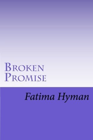 Broken Promise by Fatima Hyman | Goodreads