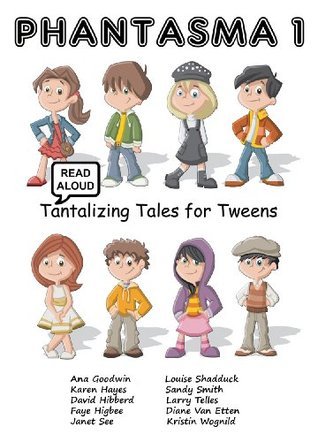 Phantasma-1: Read Aloud Tantalizing Tales for Tweens by Ana Goodwin ...