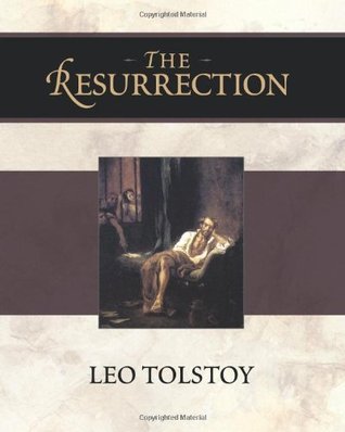 The Resurrection by Leo Tolstoy | Goodreads