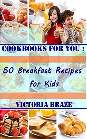 Kids Breakfast Meals Made Simple: 50 Breakfast Recipes for Kids by ...