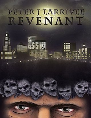 Revenant by Peter J. Larrivee | Goodreads