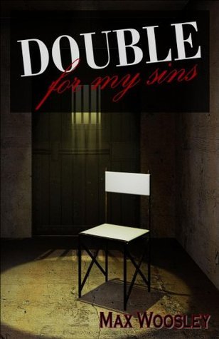 Double For My Sins by Max Woosley | Goodreads