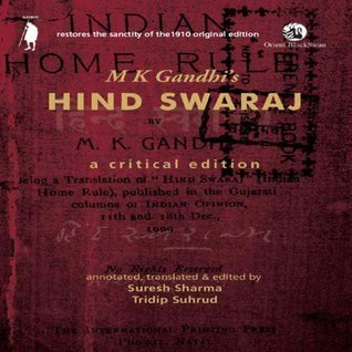M K Gandhi's Hind Swaraj: A Critical Edition by Suresh Sharma | Goodreads