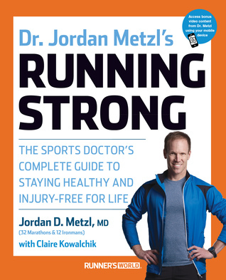 Running Strong: The Sports Doctor's Complete Guide to Staying Healthy ...