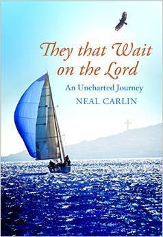 They That Wait on the Lord: An Uncharted Journey by Neal Carlin | Goodreads