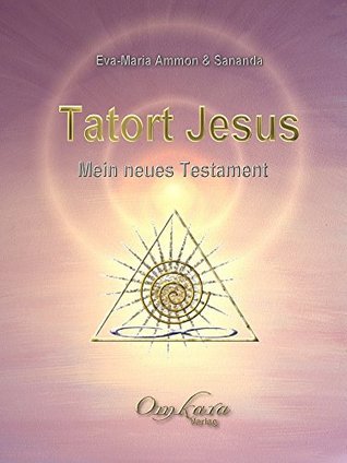 Tatort Jesus: Mein neues Testament by Eva-Maria Ammon | Goodreads