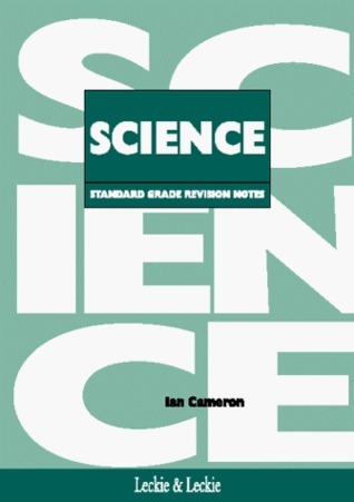 Standard Grade Science Revision Notes by Ian Cameron | Goodreads