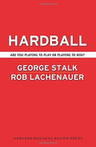 Hardball: Are You Playing to Play or Playing to Win by George Stalk Jr ...