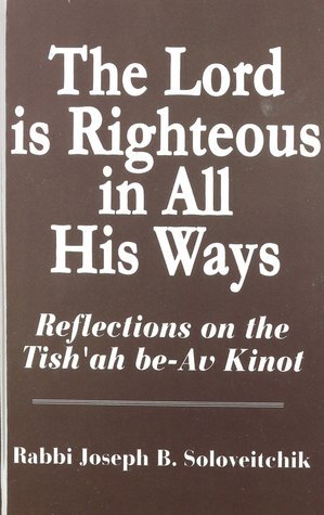 Lord Is Righteous in All His Ways: Reflections on the Tish'ah be-Av ...