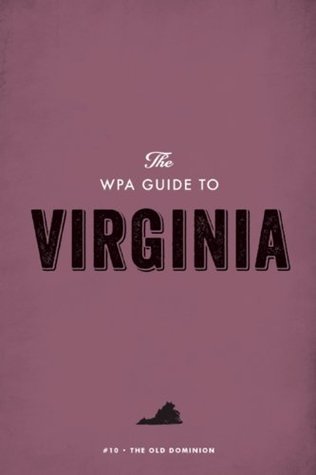 The WPA Guide to Virginia: The Old Dominion State by Virginia Writers ...