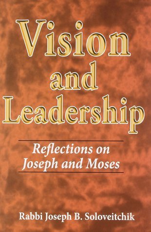 Vision and Leadership: Reflections on Joseph and Moses by Joseph B ...