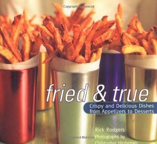 Fried and True: Crispy and Delicious Dishes from Appetizers to Desserts ...